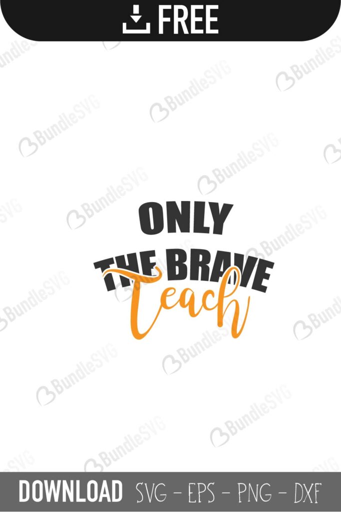 Only The Brave Teach SVG Cut Files Free Download | BundleSVG.com
