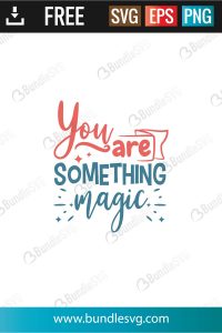 You Are Something Magic SVG Cut Files Free Download | BundleSVG.com