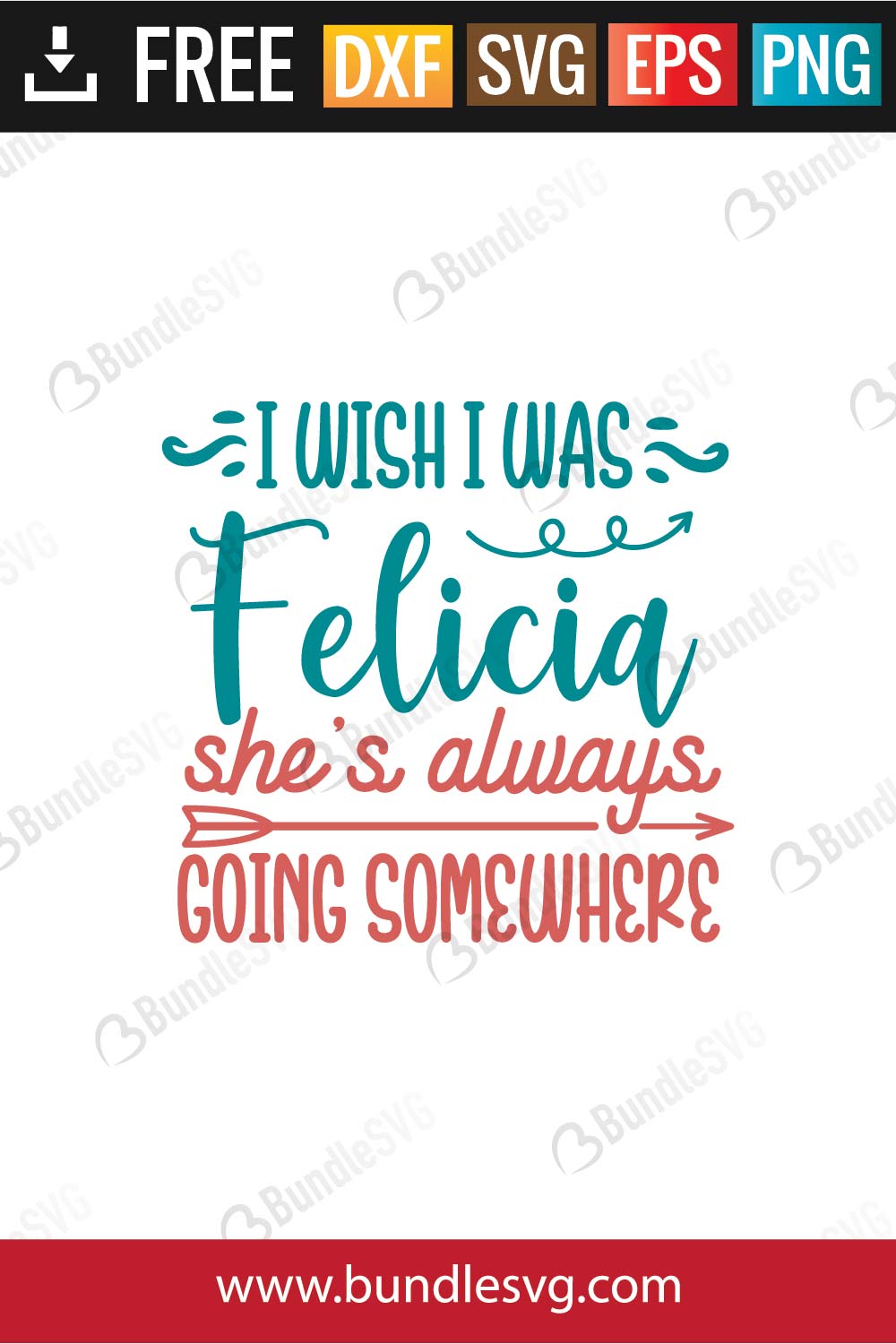 I Wish I Was Felicia She’s Always Going Somewhere Svg Free Download ...